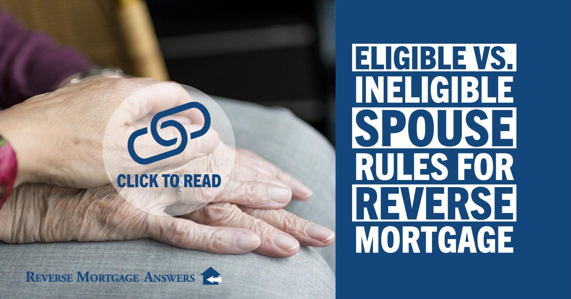 Eligible vs. Ineligible Non-Borrowing Spouse Rules for Reverse Mortgage